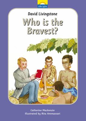 David Livingstone : who is the bravest? : the true story of David ...
